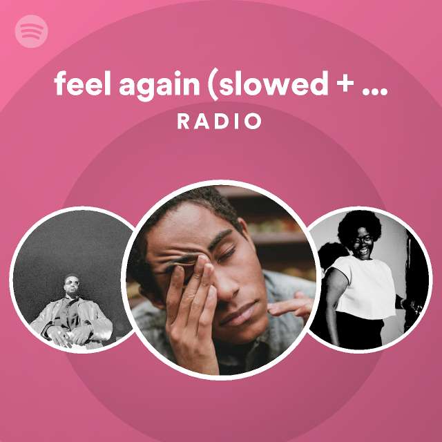 feel again (slowed + reverb) Radio - playlist by Spotify | Spotify