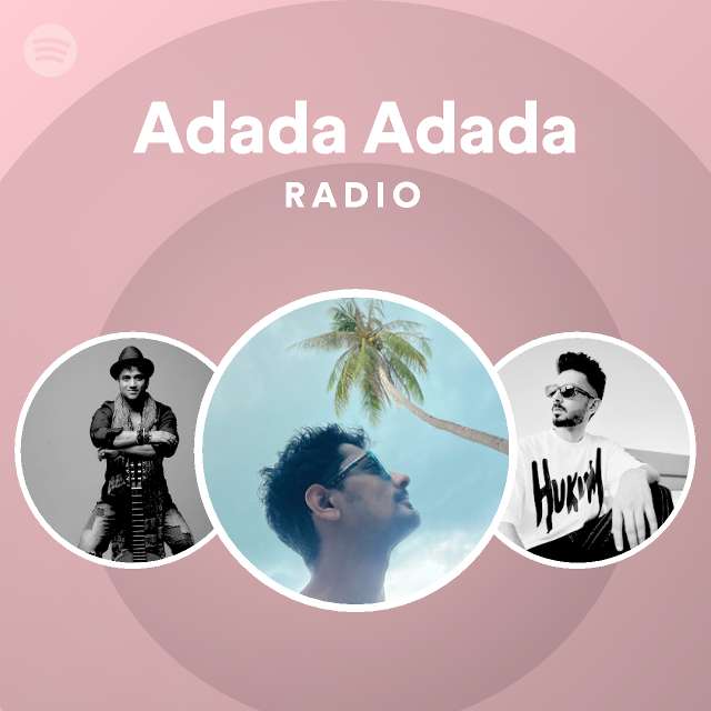 Adada Adada Radio - playlist by Spotify | Spotify