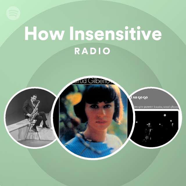 How Insensitive Radio - playlist by Spotify | Spotify