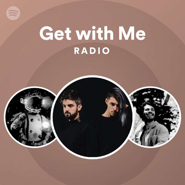 Get with Me Radio - playlist by Spotify | Spotify