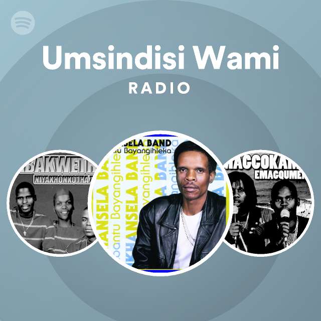 Umsindisi Wami Radio - playlist by Spotify | Spotify