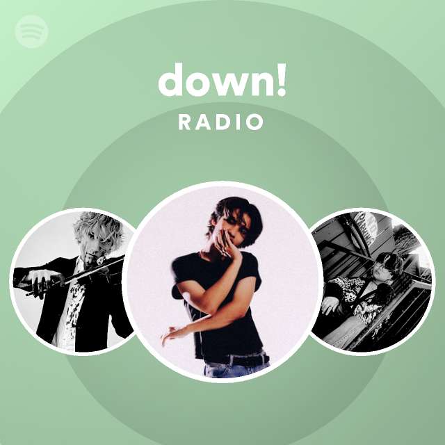 down! Radio - playlist by Spotify | Spotify