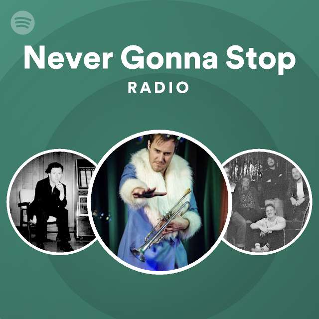 Never Gonna Stop Radio | Spotify Playlist