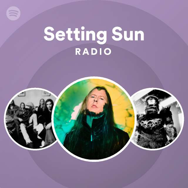 Setting Sun Radio - playlist by Spotify | Spotify