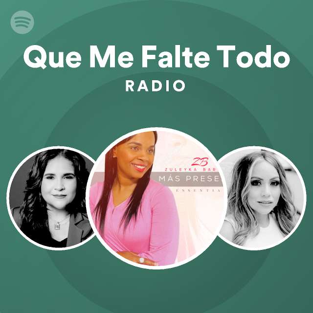 Que Me Falte Todo Radio - playlist by Spotify | Spotify