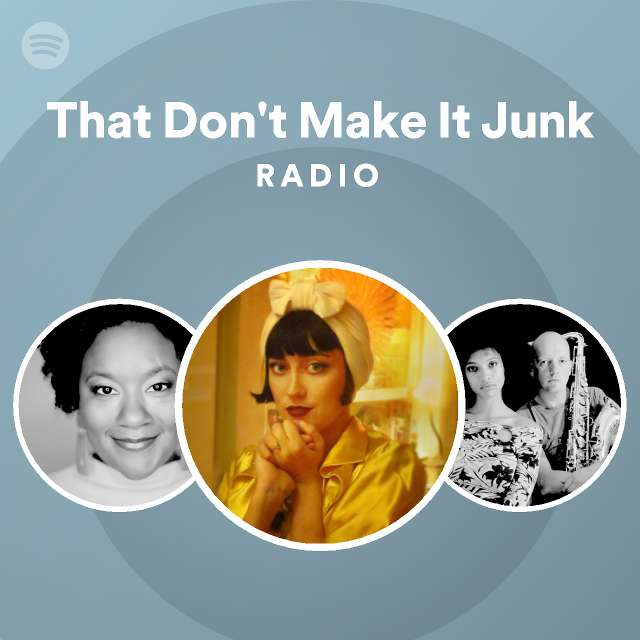 That Don't Make It Junk Radio - playlist by Spotify | Spotify