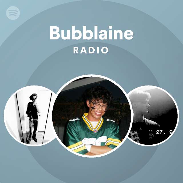 Bubblaine Radio - playlist by Spotify | Spotify