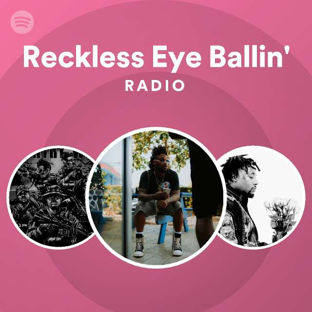 Reckless Eye Ballin' Radio - playlist by Spotify | Spotify