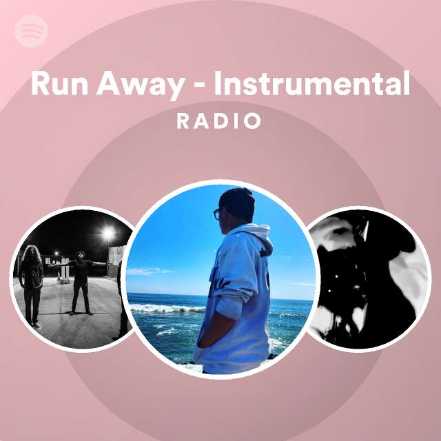Run Away - Instrumental Radio - playlist by Spotify | Spotify