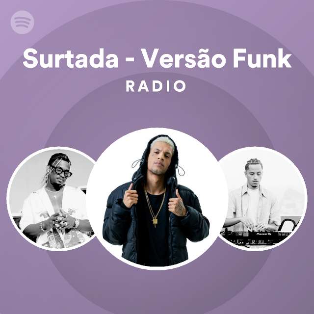 Surtada - Versão Funk Radio - playlist by Spotify | Spotify