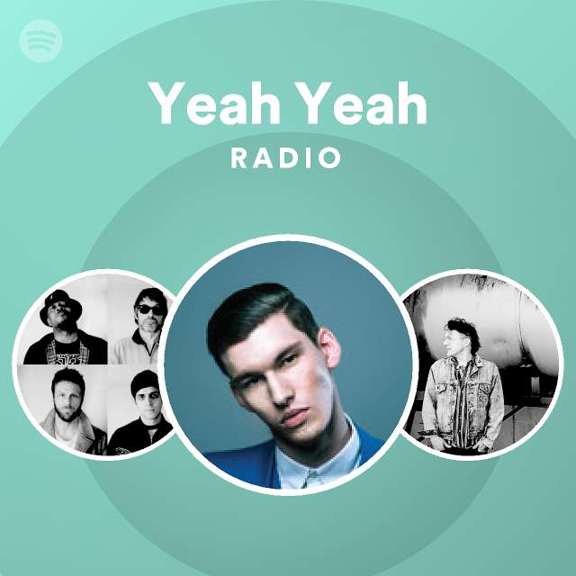 Yeah Yeah Radio - playlist by Spotify | Spotify