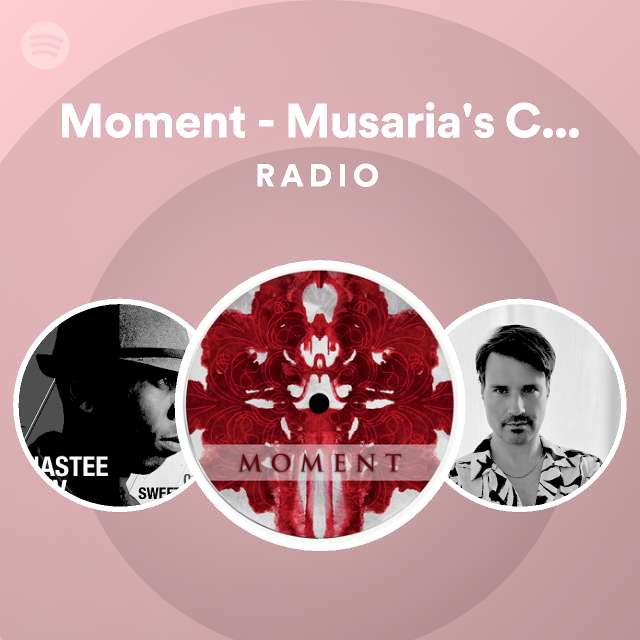 Moment - Musaria's Cabin In Paris Mix Radio | Spotify Playlist