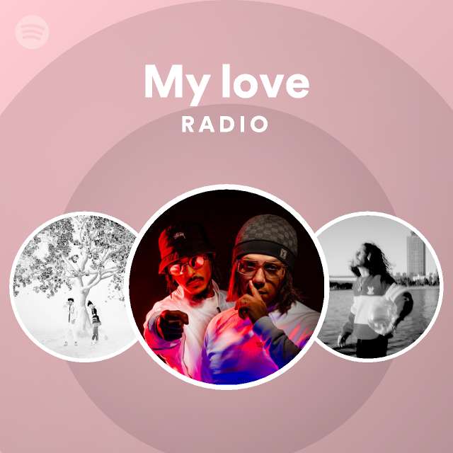 My love Radio - playlist by Spotify | Spotify