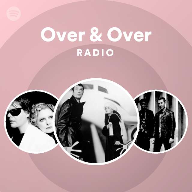 Over & Over Radio - playlist by Spotify | Spotify