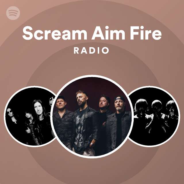 Scream Aim Fire Radio - playlist by Spotify | Spotify
