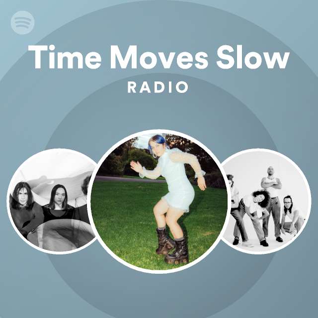 Time Moves Slow Radio - playlist by Spotify | Spotify