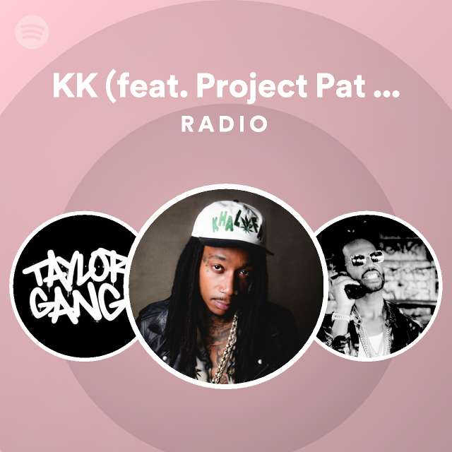 KK (feat. Project Pat & Juicy J) Radio - playlist by Spotify | Spotify
