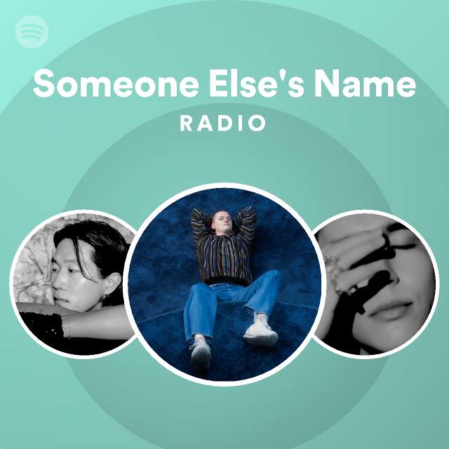 Someone Else's Name Radio - playlist by Spotify | Spotify