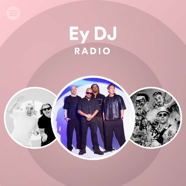 Ey DJ Radio - playlist by Spotify | Spotify