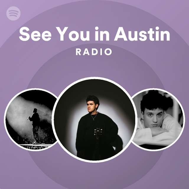 See You in Austin Radio - playlist by Spotify | Spotify