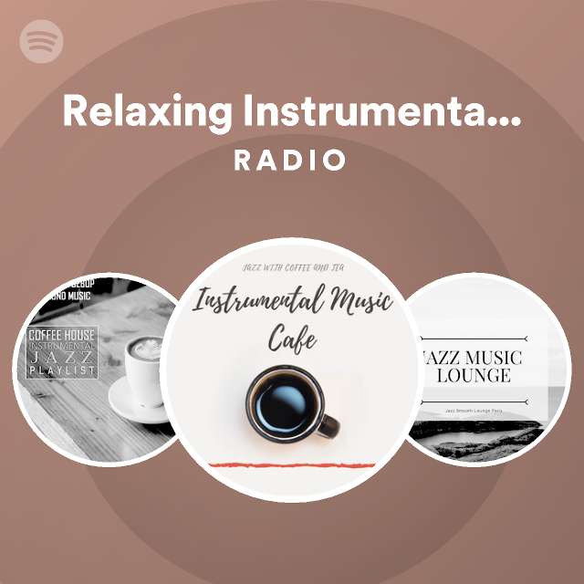 Relaxing Instrumental Music Sessions Radio - playlist by Spotify | Spotify