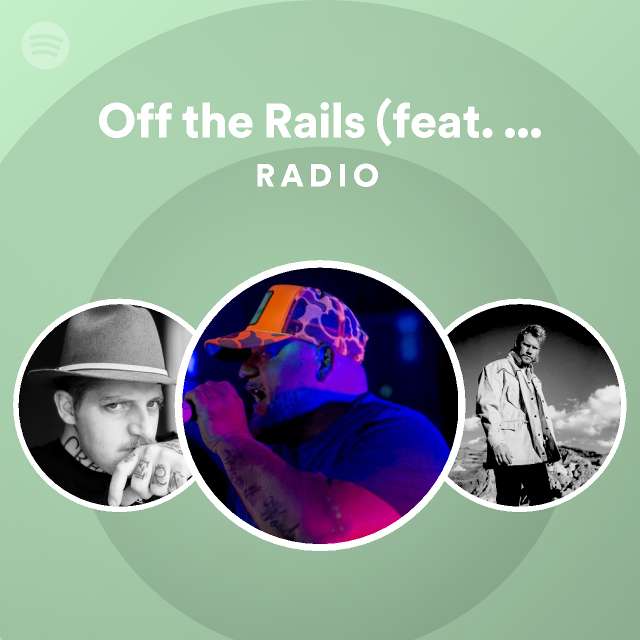 Off the Rails (feat. Upchurch) Radio - playlist by Spotify | Spotify