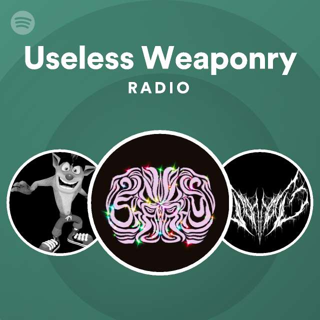Useless Weaponry Radio - playlist by Spotify | Spotify