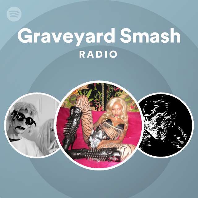 Graveyard Smash Radio Playlist By Spotify Spotify
