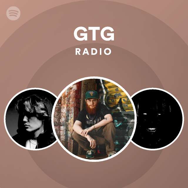 GTG Radio - playlist by Spotify | Spotify