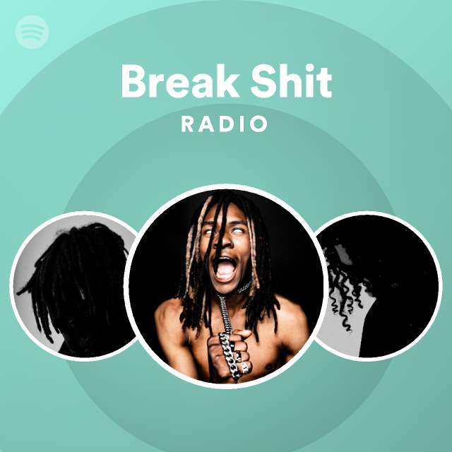 Break Shit Radio - playlist by Spotify | Spotify