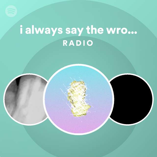 i always say the wrong thing (feat. Scott Colcombe) Radio - playlist by ...