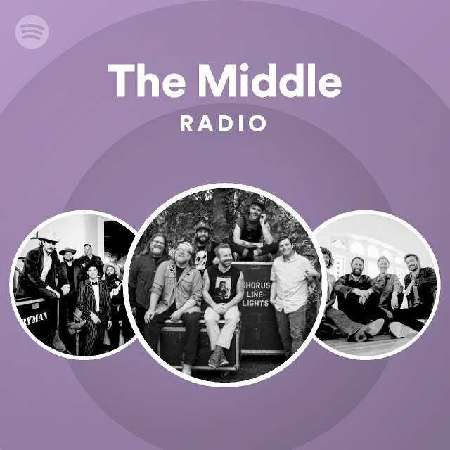 The Middle Radio - playlist by Spotify | Spotify
