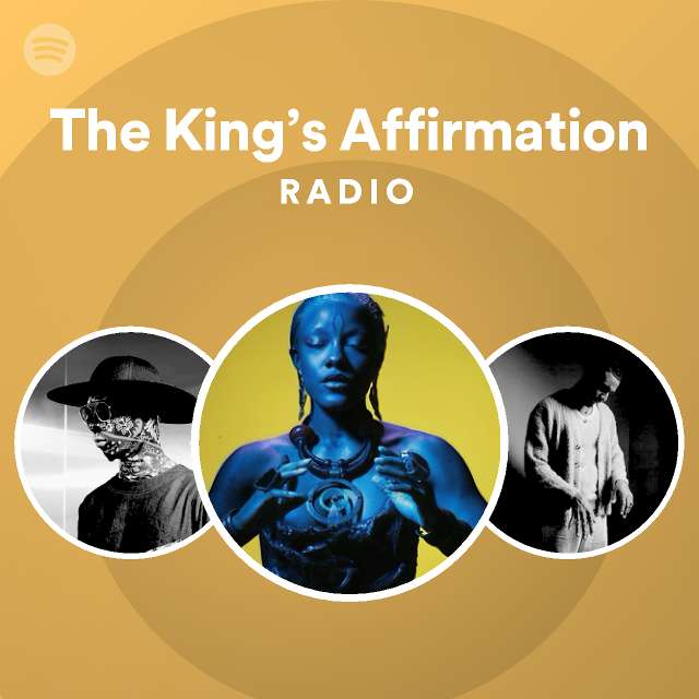 The King’s Affirmation Radio - playlist by Spotify | Spotify