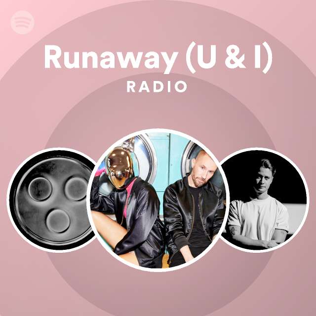 Runaway (U & I) Radio - playlist by Spotify | Spotify