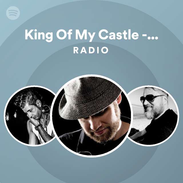 King Of My Castle - Rowald Steyn Remix Radio - playlist by Spotify ...