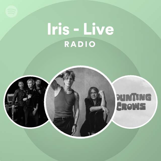 Iris - Live Radio - playlist by Spotify | Spotify