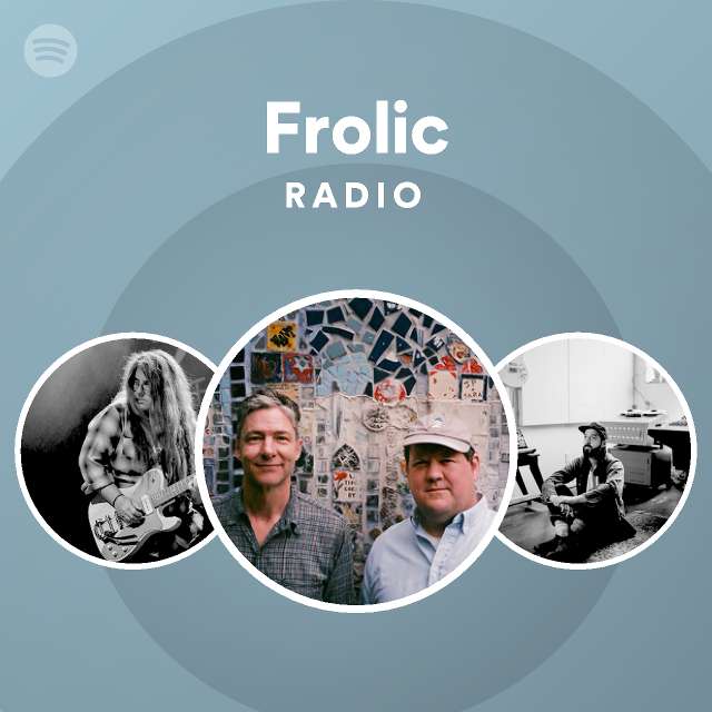 Frolic Radio - playlist by Spotify | Spotify