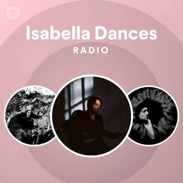 Isabella Dances Radio - playlist by Spotify | Spotify