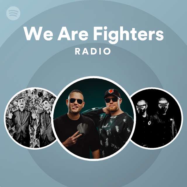 We Are Fighters Radio - playlist by Spotify | Spotify