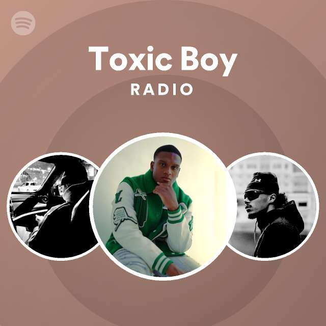 Toxic Boy Radio - playlist by Spotify | Spotify