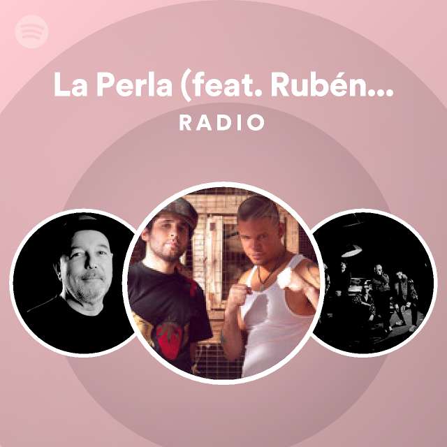 La Perla (feat. Rubén Blades & La Chilinga) Radio - playlist by Spotify ...