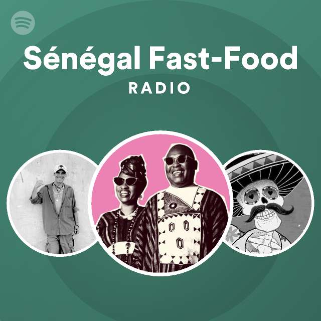 Sénégal Fast-Food Radio - playlist by Spotify | Spotify