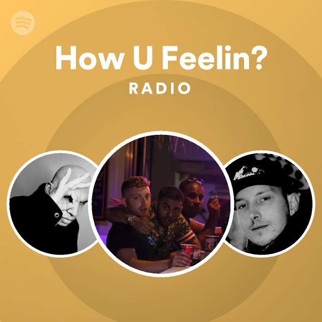 How U Feelin? Radio - playlist by Spotify | Spotify