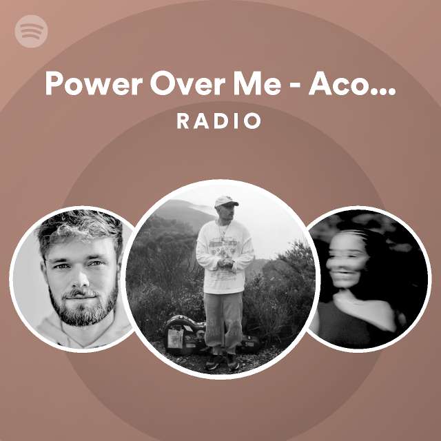 Power Over Me - Acoustic Radio | Spotify Playlist