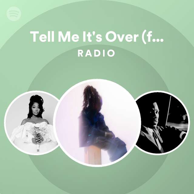 Tell Me It's Over (feat. Summer Walker & 6LACK) Radio - playlist by ...