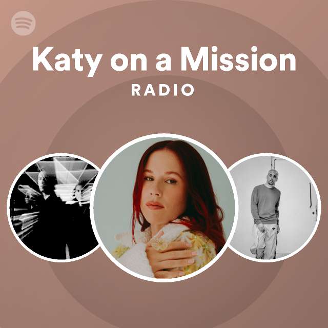 Katy on a Mission Radio - playlist by Spotify | Spotify