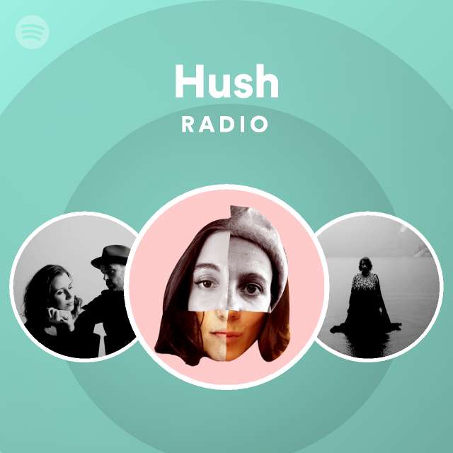 Hush Radio - playlist by Spotify | Spotify