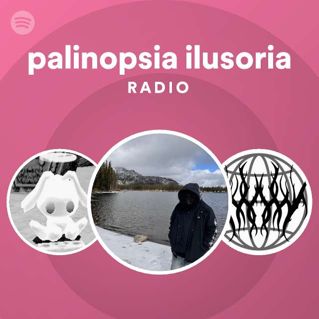 palinopsia ilusoria Radio - playlist by Spotify | Spotify
