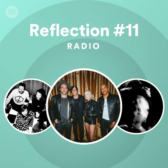 Reflection #11 Radio - playlist by Spotify | Spotify