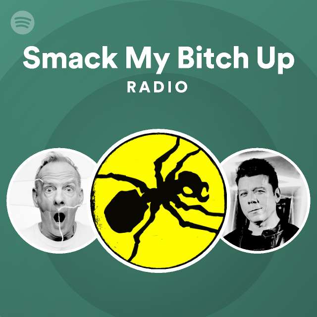 Smack My Bitch Up Radio - playlist by Spotify | Spotify